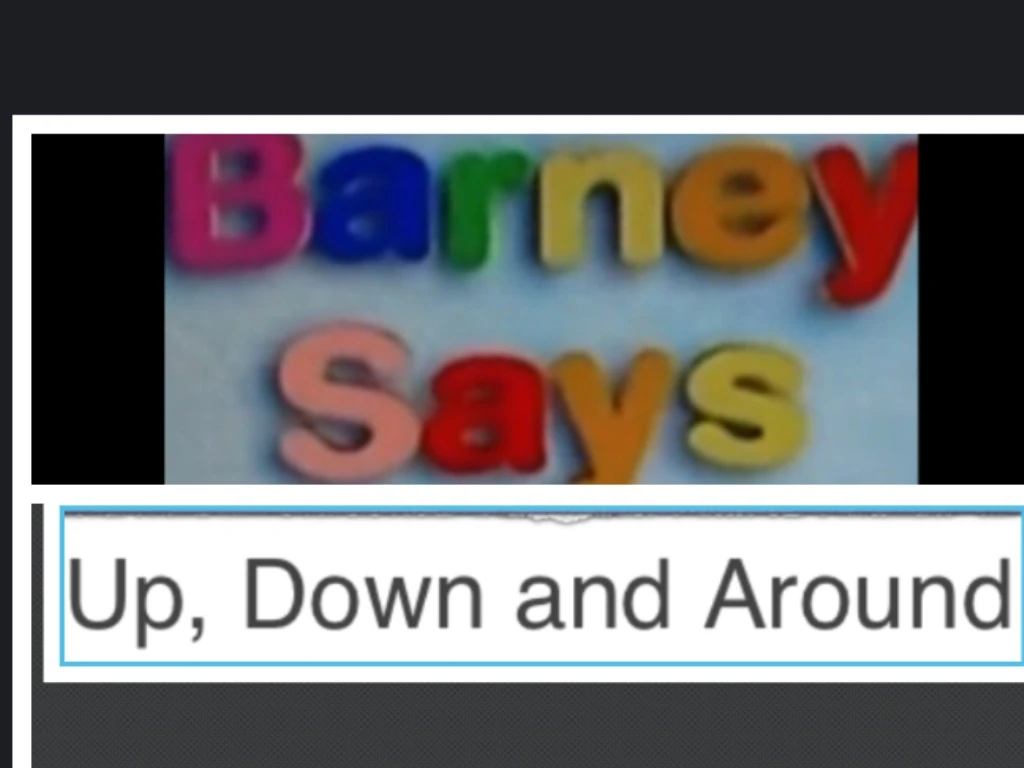 Barney Says Segment (Up, Down and Around!) | Barney&Friends Wiki | Fandom