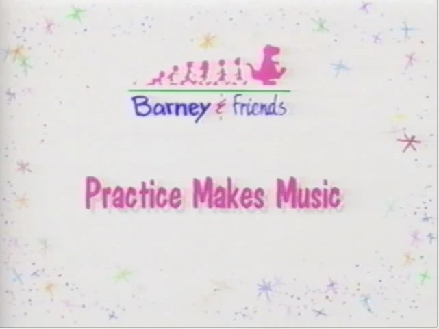 Practice Makes Music | Barney&Friends Wiki | Fandom
