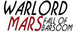 Warlord of Mars: Fall of Barsoom | Encyclopedia Barsoomia Wiki | Fandom