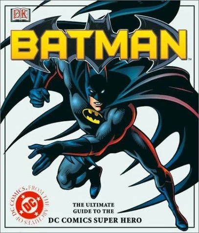Batman: The Ultimate Guide to the DC Comics Super Hero | Batman Wiki ...