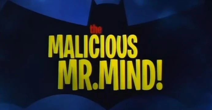 The Malicious Mr. Mind! | Batman Wiki | Fandom