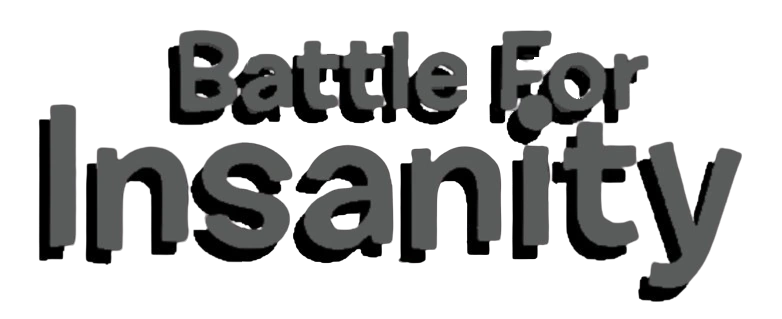 Battle For Insanity (series) | Battle For Insanity Wiki | Fandom