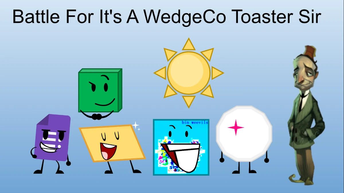 Battle For It's A WedgeCo Toaster Sir Wiki | Fandom