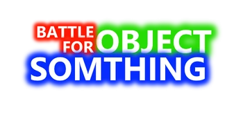 Battle for Object Something Wiki | Fandom