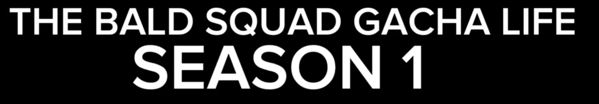 The Bald Squad Gacha Life | Brainbedder Official Wiki | Fandom