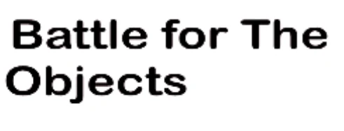 Battle for The Objects | Battle for The Objects Wiki | Fandom