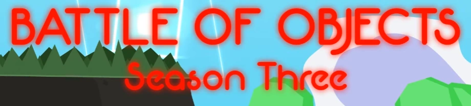 Battle of Objects Season Three | Battle of Objects Wiki | Fandom