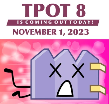 User blog:SomeDuckTakinABath/BFDI:TPOT 8 | Battle for Dream Island Wiki | Fandom