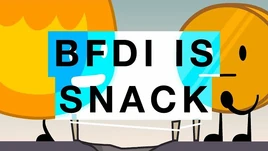 BFDI Is Snack | Battle for Dream Island Wiki | Fandom