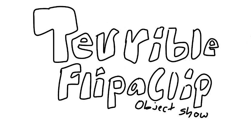Terrible FlipaClip Object Show | Object Shows Community | Fandom Terrible FlipaClip Object Show | Object Shows Community | Fandom