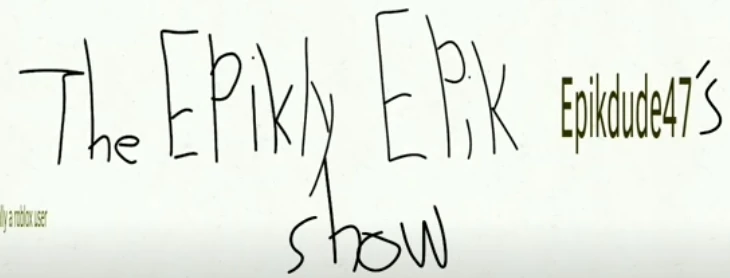 The Epikly Epik Epikdude47's Show | Object Shows Community | Fandom
