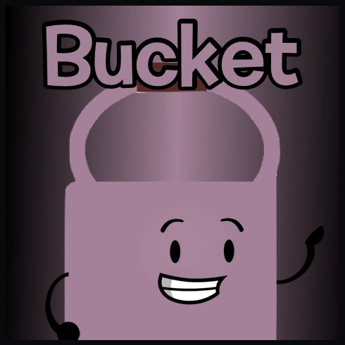 Bucket | Object Shows Community | Fandom