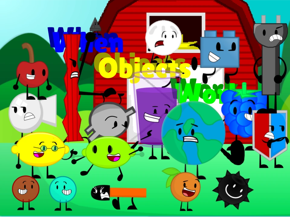 When Objects Works | Object Shows Community | Fandom
