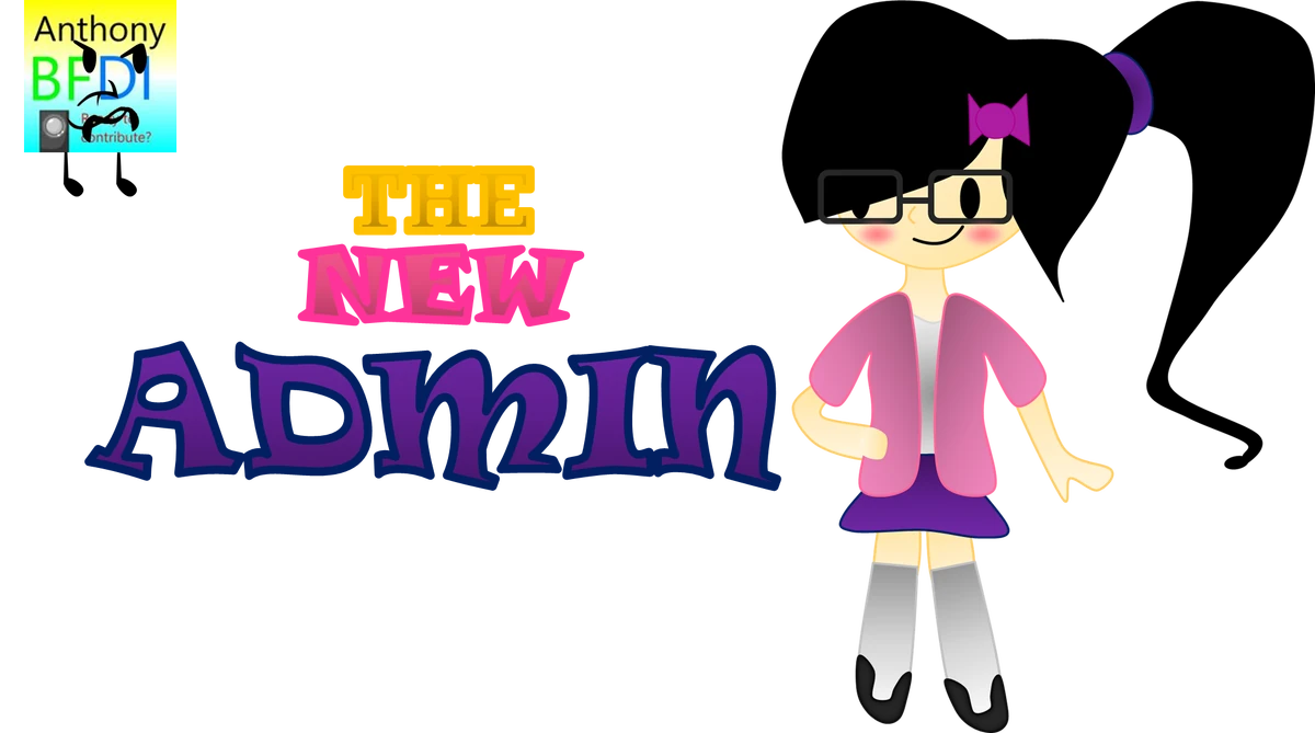 User blog:SnowflakeBubbles/The New Admin | Object Shows Community | Fandom