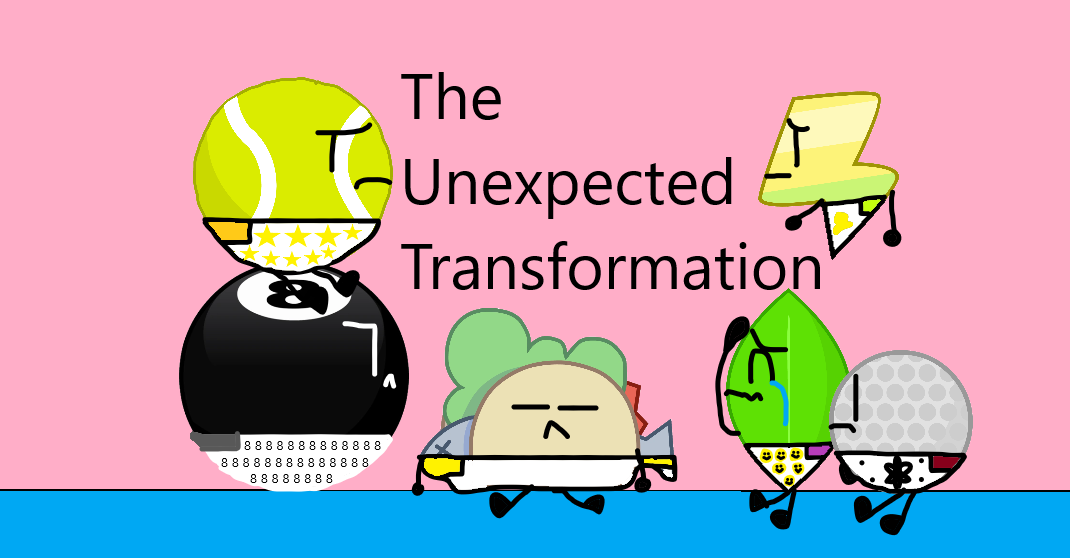 The Unexpected Transformation | Object Shows Community | Fandom