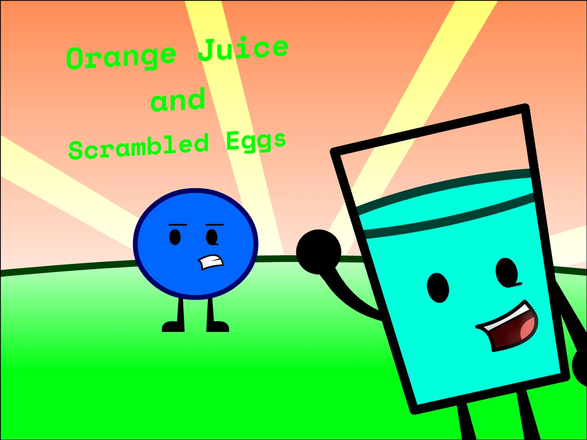 Orange Juice & Scrambled Eggs | Object Shows Community | Fandom