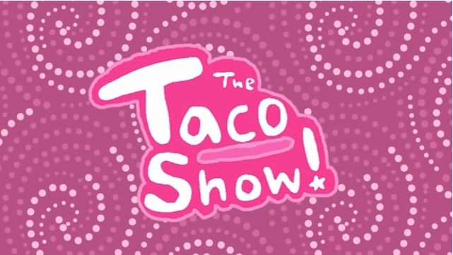 The Taco Show | Object Shows Community | Fandom