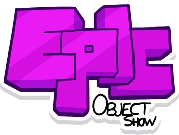 Epic Object Show | Object Shows Community | Fandom