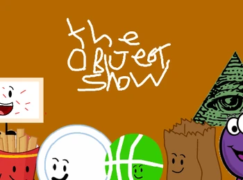 THE OBJECT SHOWWW | Object Shows Community | Fandom