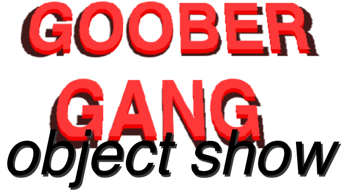 Goober Gang Object Show | Object Shows Community | Fandom