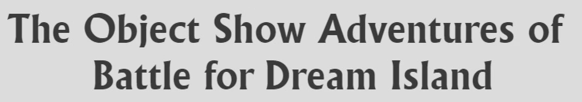The Object Show Adventures of Battle for Dream Island | Object Shows ...