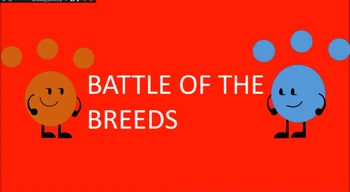 Battle of the Breeds | The Battle of the Breeds Encylopedia | Fandom