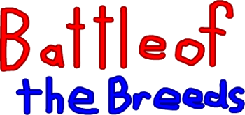 Battle of the Breeds | The Battle of the Breeds Encylopedia | Fandom
