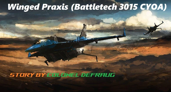 Winged Praxis (Battletech 3015 CYOA) | BattleTech Fanon Wiki | Fandom