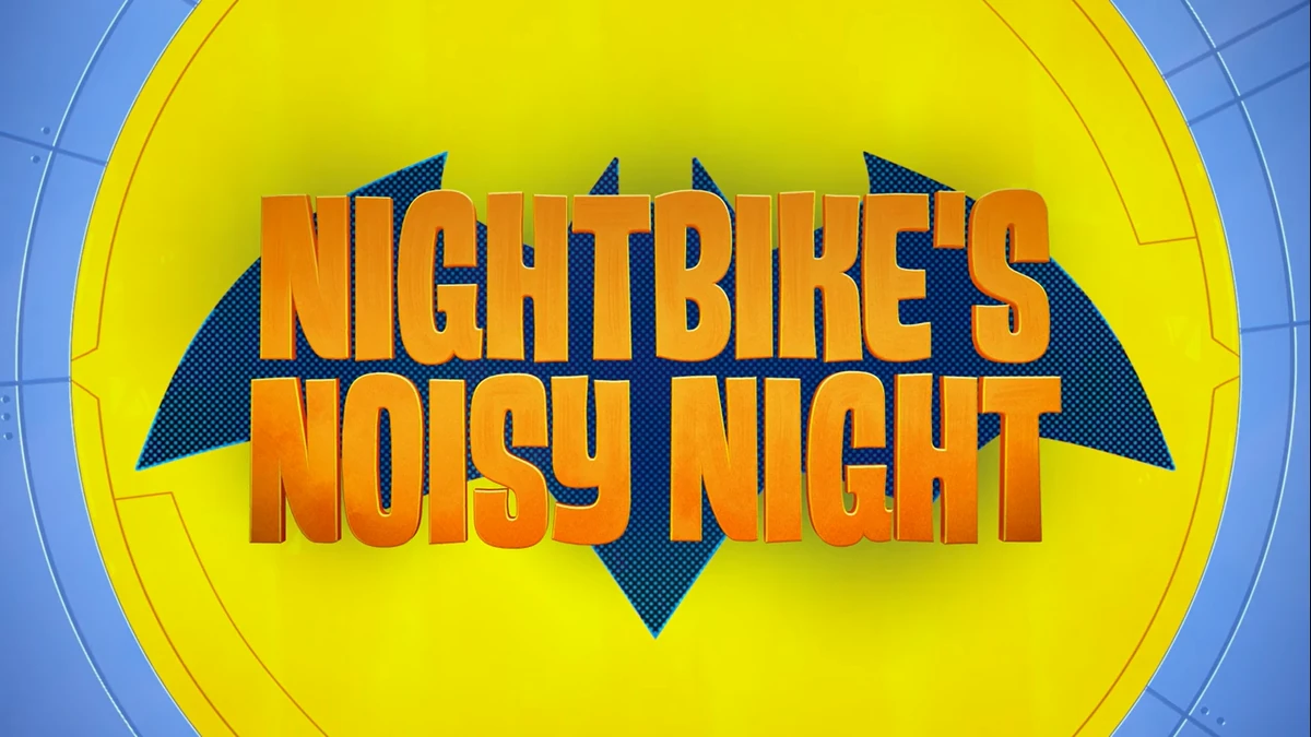 Nightbike's Noisy Night | Batwheels Wiki | Fandom