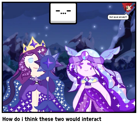 Just two of my characters staring at each others, because one of them ...