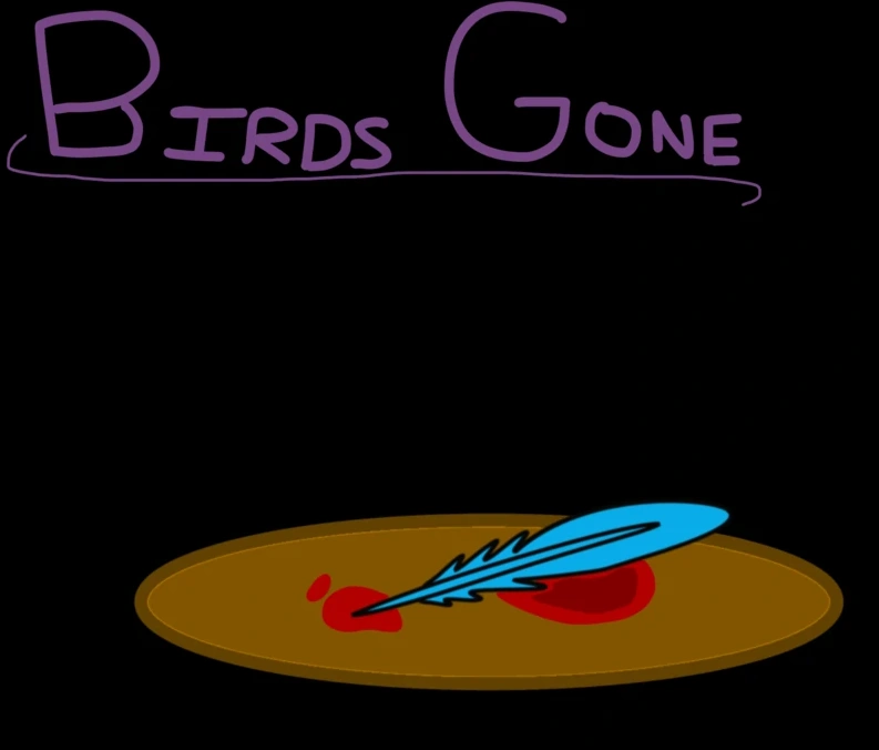 Birds Gone | ButterBlaziken230 Wiki | Fandom