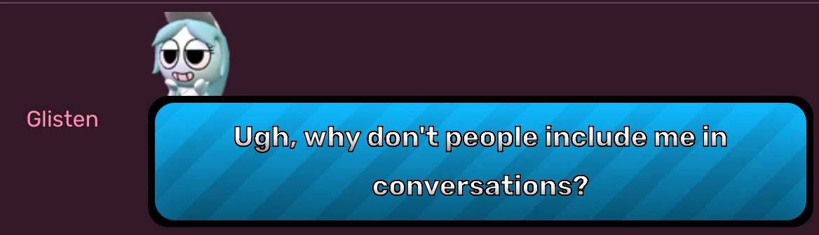 Ugh, why don't people include me in conversations? | Fandom