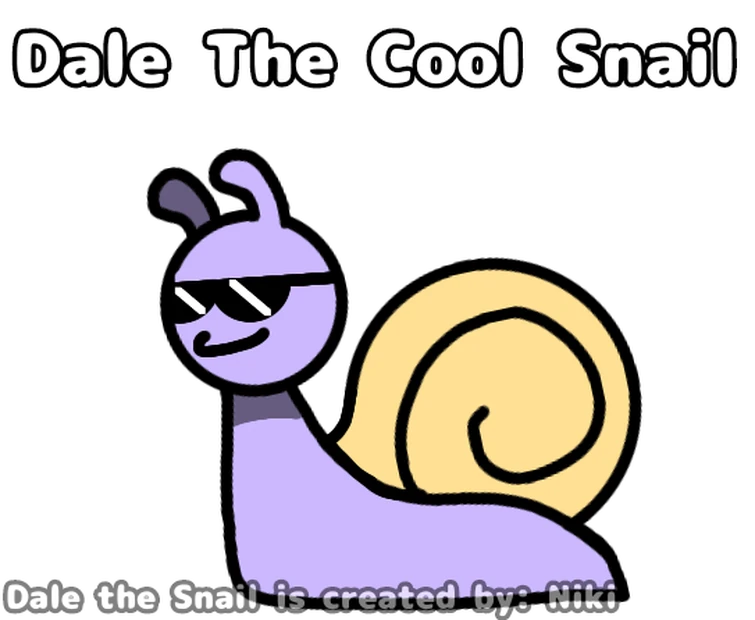 Hey peeps!! Dale the snail is an actual character now!! 😧 | Fandom
