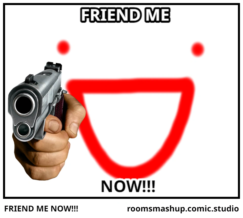 FRIEND ME NOW!!! | Fandom