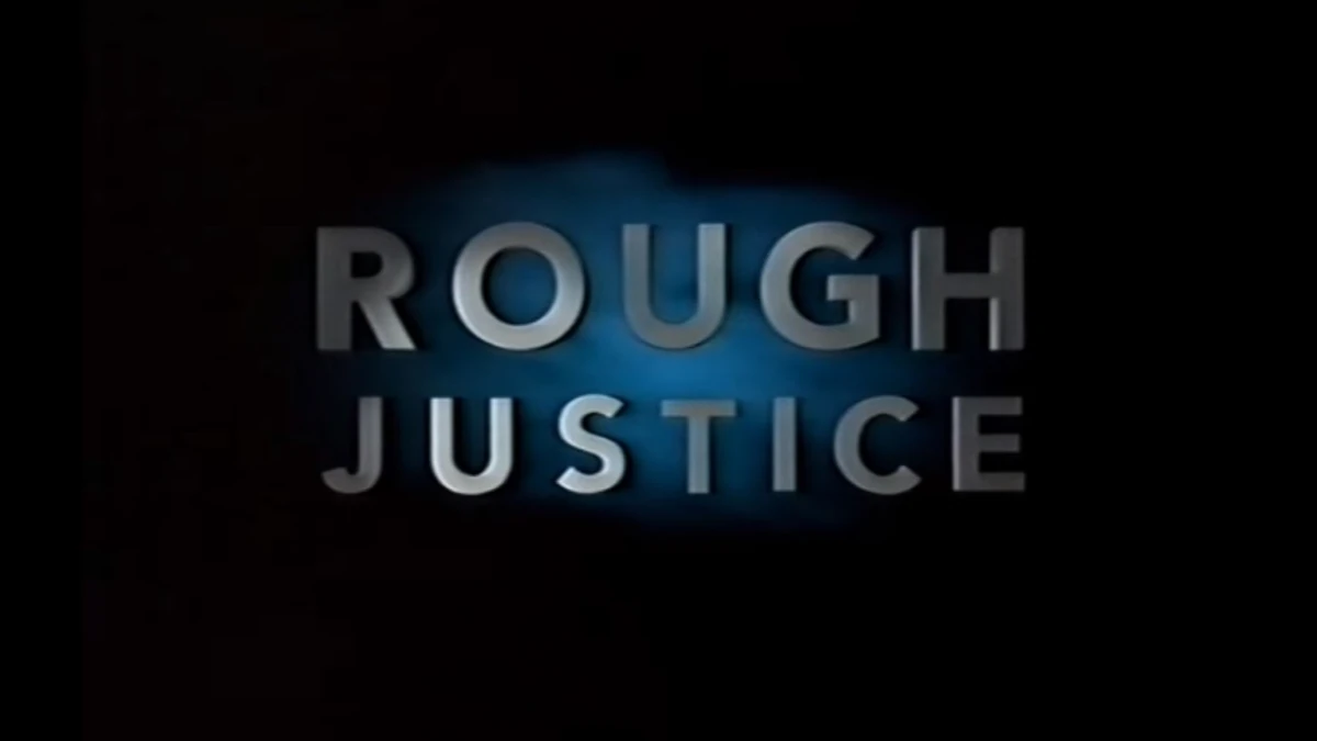 Rough Justice | BBC Wiki | Fandom