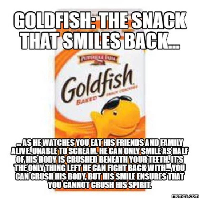 You will never be able to eat goldfish the same way again. | Fandom