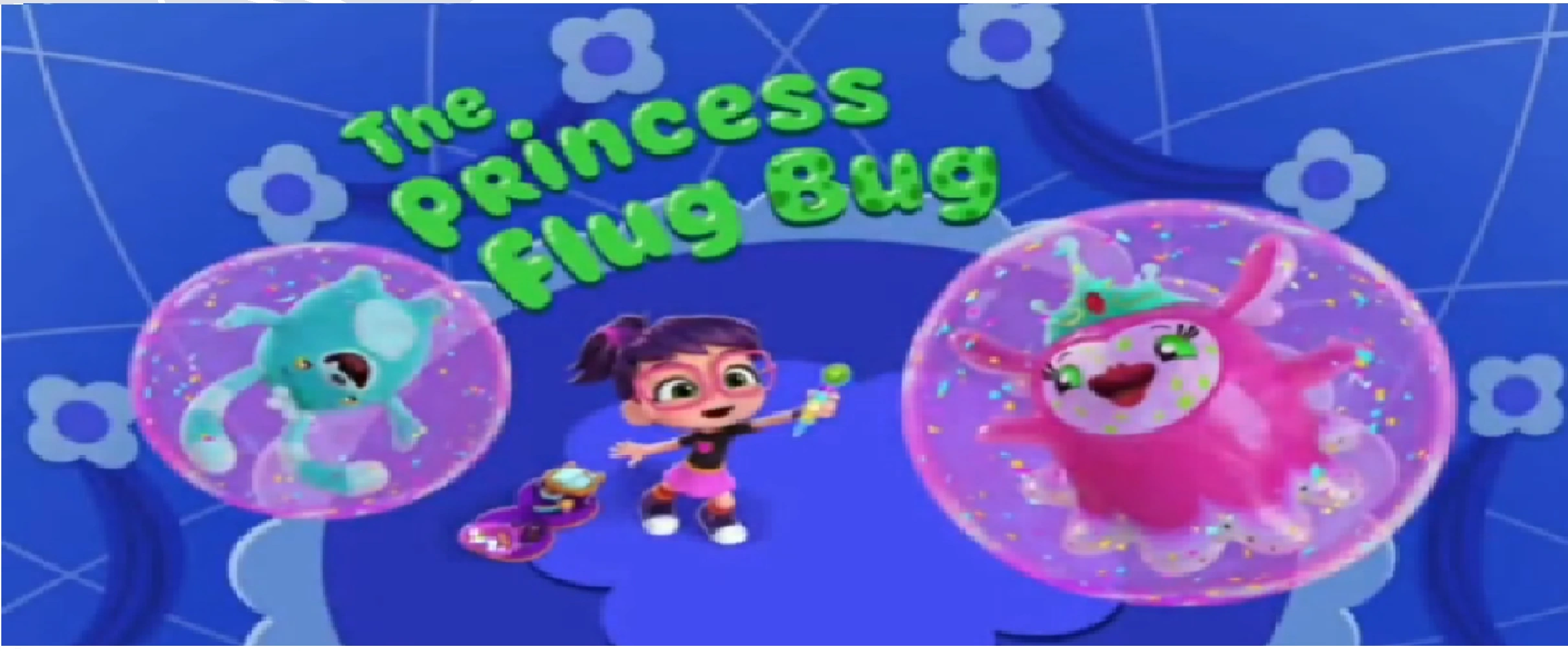 PRINCESS FLUG BUG TITLE CARD | Fandom