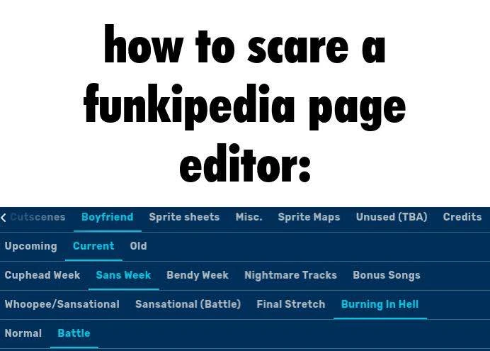 how to scare a funkipedia page editor: | Fandom