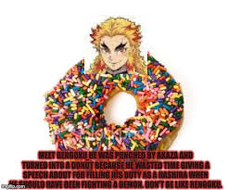Yes I build a donut Infront of rengoku | Fandom
