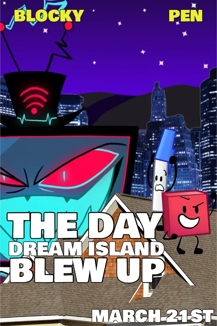 The Day Dream Island Blew Up: A BFDI Movie | Fandom