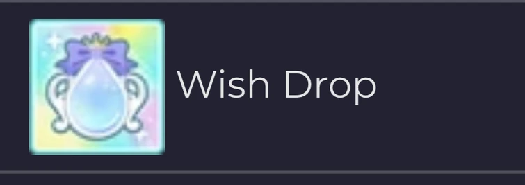 What does a wish drop do?? | Fandom