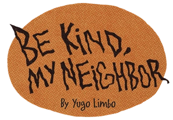 Be Kind, My Neighbor | Be Kind, My Neighbor Wiki | Fandom