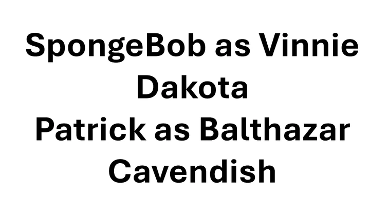 SpongeBob as Vinnie Dakota Patrick as Balthazar Cavendish | Fandom
