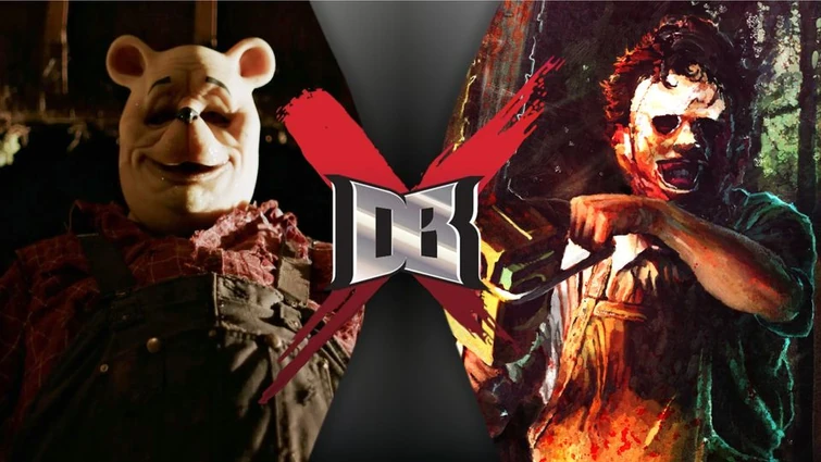 Pooh (Winnie The Pooh_Blood and Honey) VS Leatherface (Texas Chainsaw ...