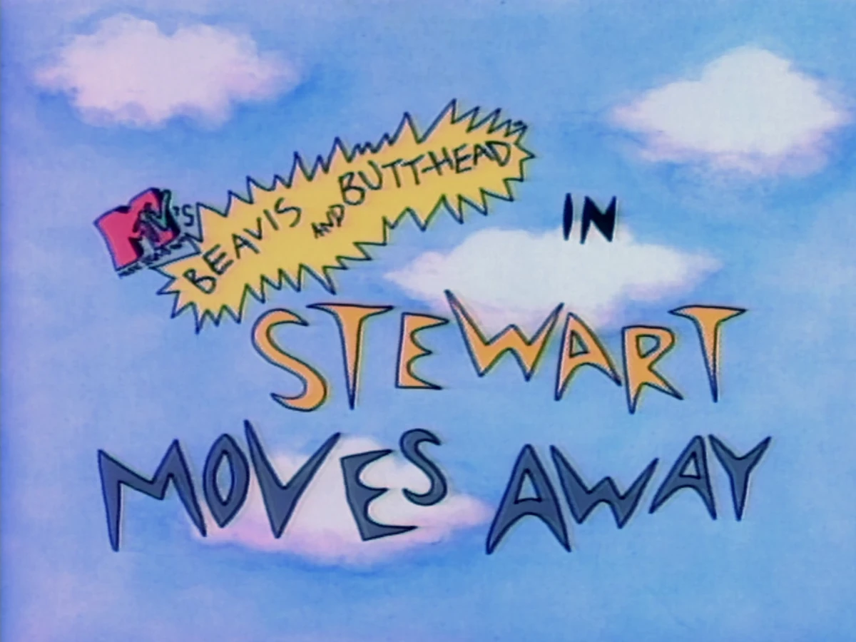 Stewart Moves Away | Beavis and Butt-Head | Fandom