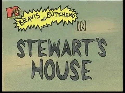 Stewart's House | Beavis and Butt-Head | Fandom
