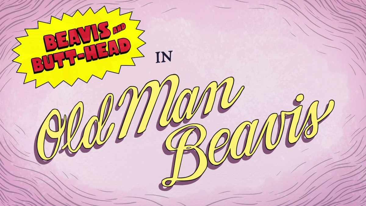 Old Man Beavis | Beavis and Butt-Head | Fandom