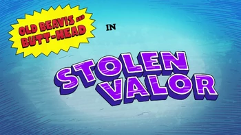 Stolen Valor | Beavis and Butt-Head | Fandom