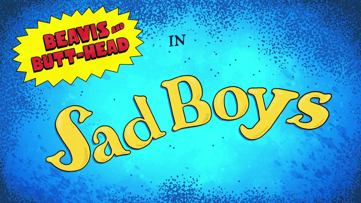 Sad Boys | Beavis and Butt-Head | Fandom