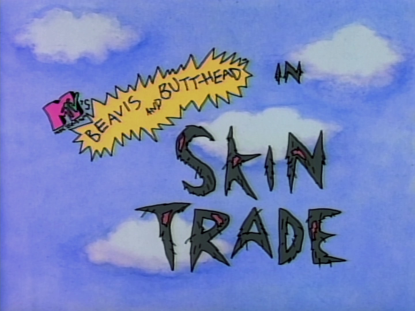 Skin Trade | Beavis and Butt-Head | Fandom